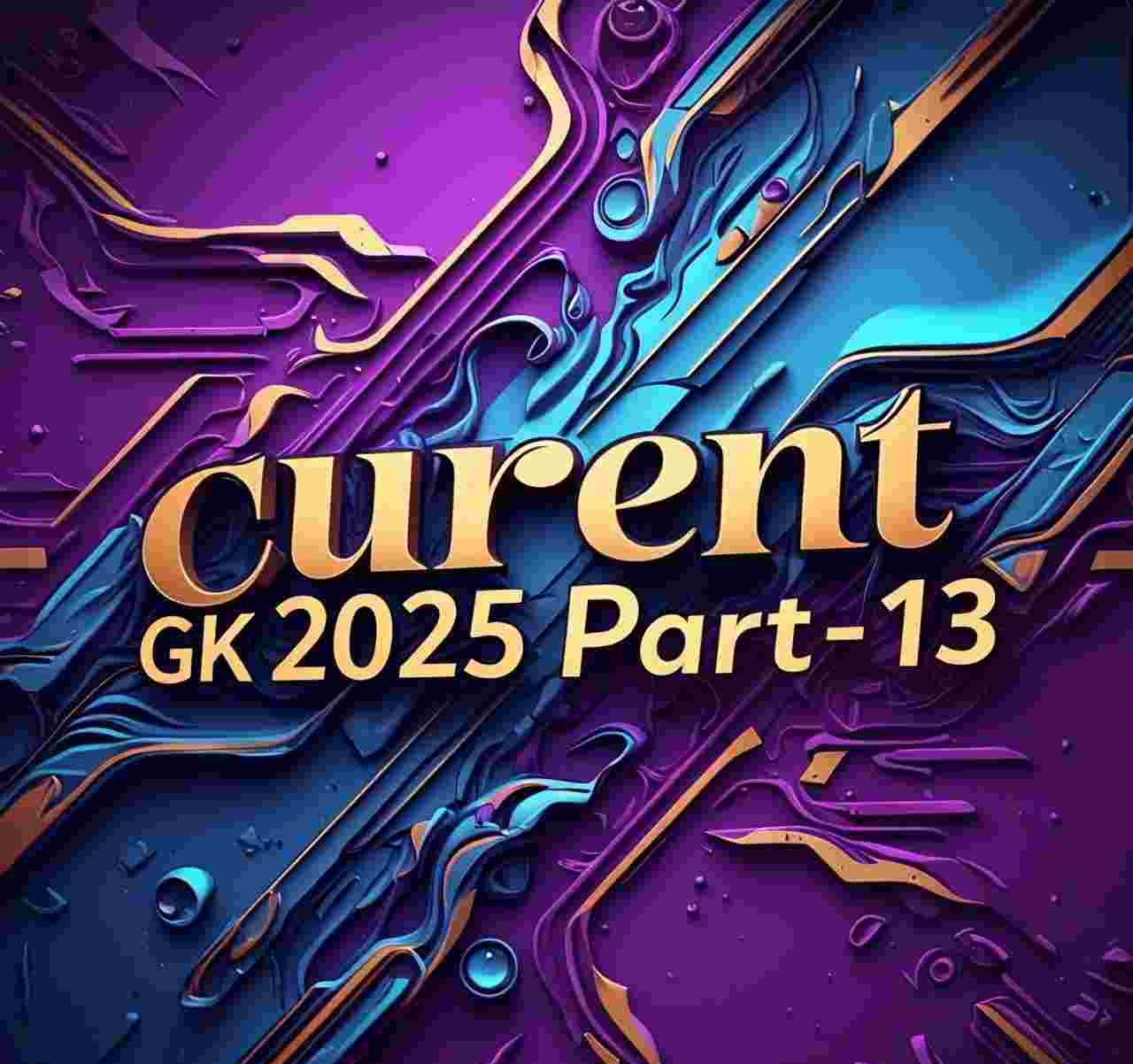 Current GK 2025 Part-13 - Online Gk Today