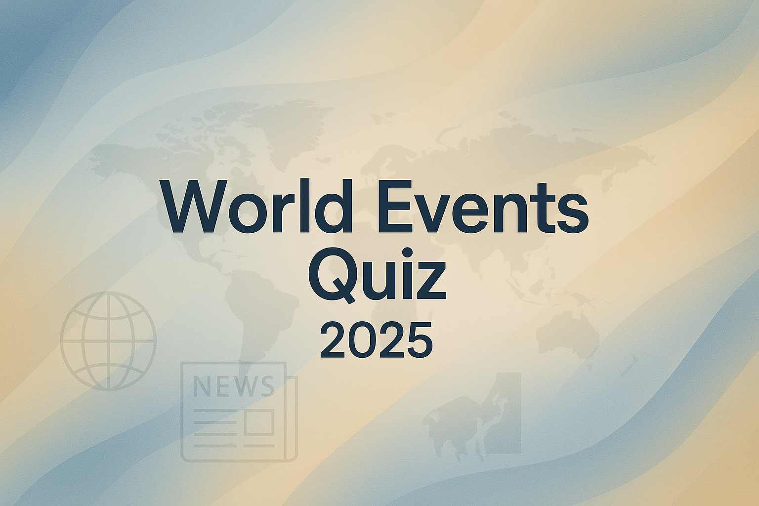 World Events Quiz 2025 - Top 50 Questions & Answers - Online Gk Today